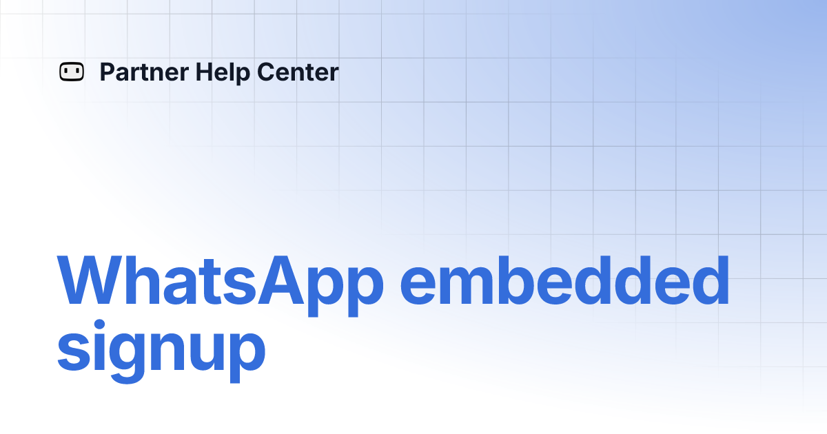 WhatsApp embedded signup | Partner Help Center